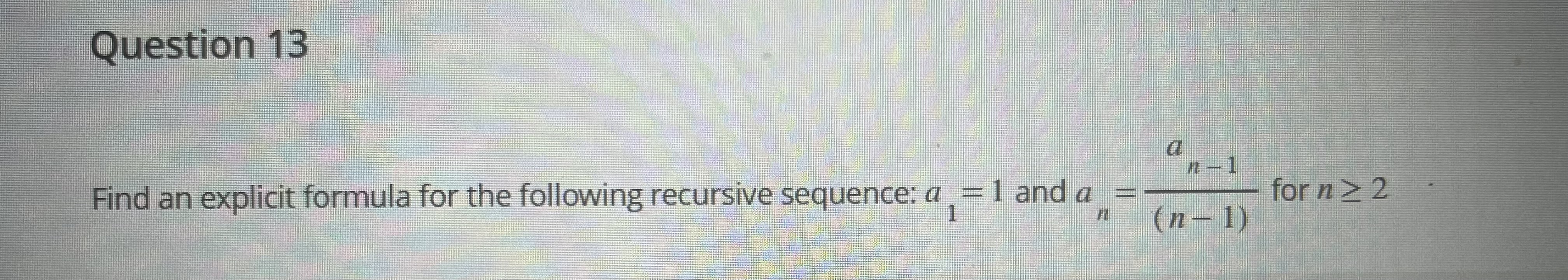 Solved Question 13 Find an explicit formula for the | Chegg.com