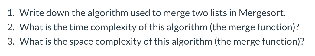 Solved 1. Write down the algorithm used to merge two lists | Chegg.com