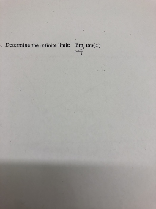 Solved Determine the infinite limit: lim tan(x) | Chegg.com