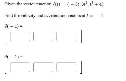 Solved Given the vector function r(t) = ( − 3t, 3t², t³ + 4) | Chegg.com