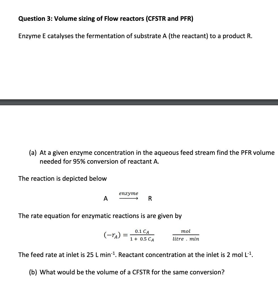 Solved Question 3: Volume sizing of Flow reactors (CFSTR and | Chegg.com
