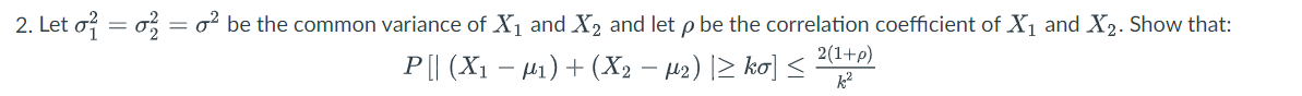 Solved σ12=σ22=σ2 be the common variance of X1 and X2 and | Chegg.com
