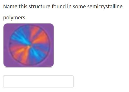 Solved Name this structure found in some semicrystalline | Chegg.com