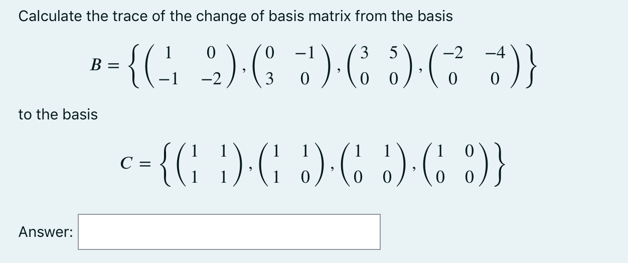 Solved Calculate the trace of the change of basis matrix | Chegg.com