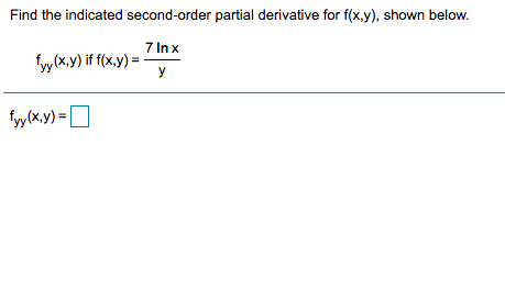 Solved Find the indicated second-order partial derivative | Chegg.com
