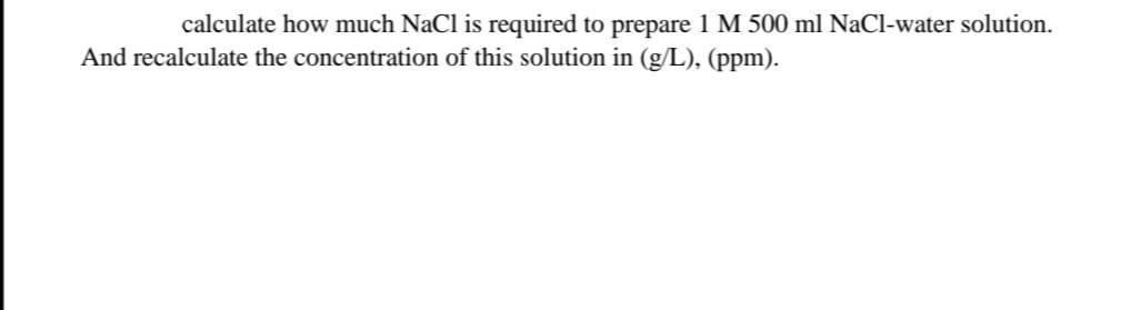 Solved calculate how much NaCl is required to prepare 1 M | Chegg.com