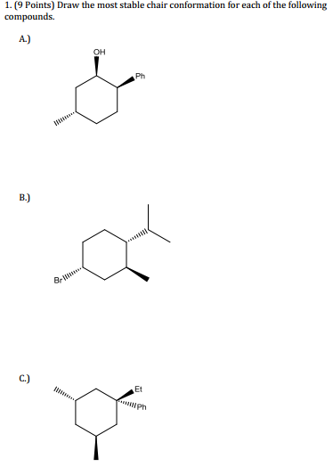 Solved 1. (9 Points) Draw the most stable chair conformation | Chegg.com