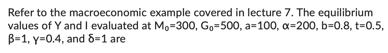 Solved Refer to the macroeconomic example covered in lecture | Chegg.com