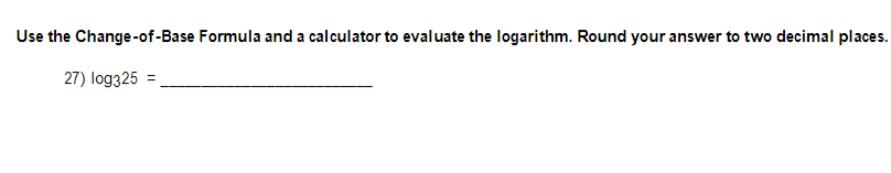 Solved Use the Change-of-Base Formula and a calculator to | Chegg.com