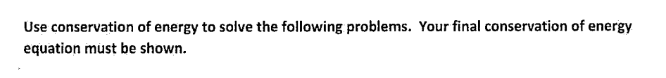 Solved Use conservation of energy to solve the following | Chegg.com