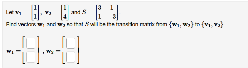 Solved Let v1=[11],v2=[14] and S=[311−3]. Find vectors w1 | Chegg.com