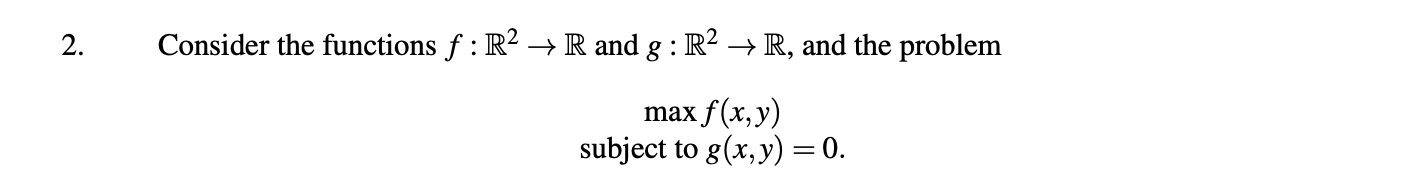 Solved 2. Consider the functions f : R2 + R and g: R2 + R, | Chegg.com