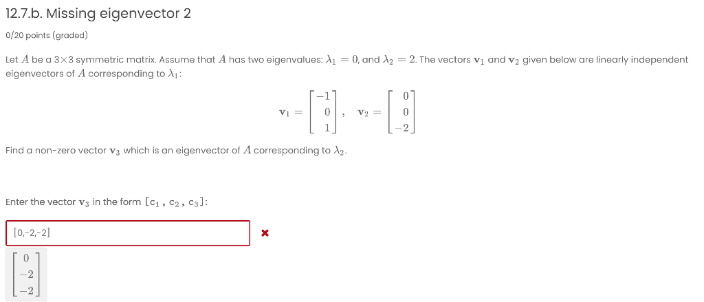 Solved 12.7.b. Missing eigenvector 2 0/20 points (graded) | Chegg.com