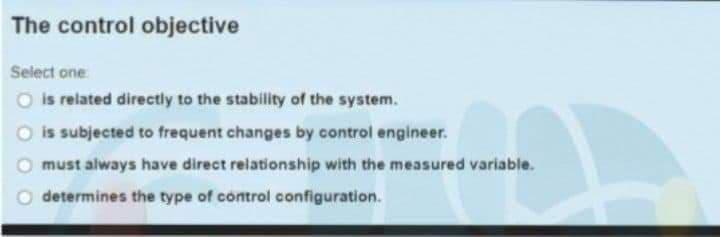 Solved The control objective Select one is related directly | Chegg.com