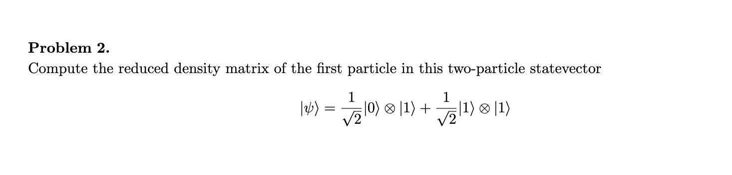 Solved Problem 2 Compute The Reduced Density Matrix Of The