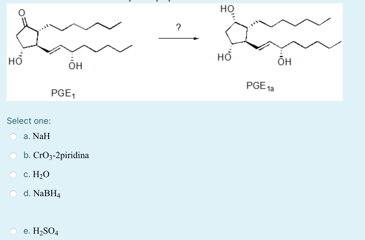 Solved Identify the reagent to use to transform PGE1 to | Chegg.com