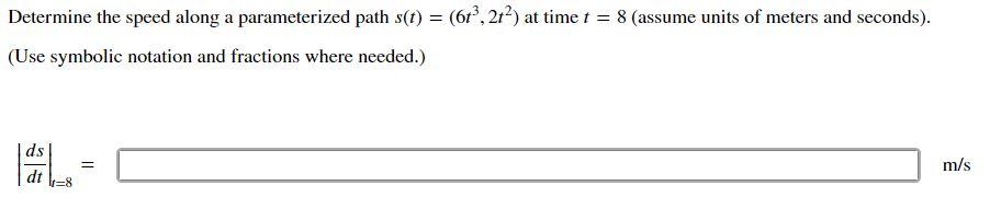 Solved Determine the speed along a parameterized path s(t) = | Chegg.com