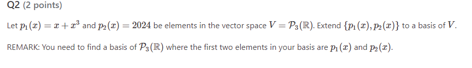 Solved Q2 (2 ﻿points)Let p1(x)=x+x3 ﻿and p2(x)=2024 ﻿be | Chegg.com