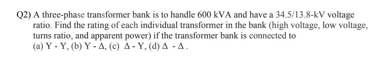 Solved Q2) A three-phase transformer bank is to handle 600 | Chegg.com