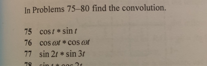 Solved In Problems 75-80 find the convolution. 75 cost*sin t | Chegg.com