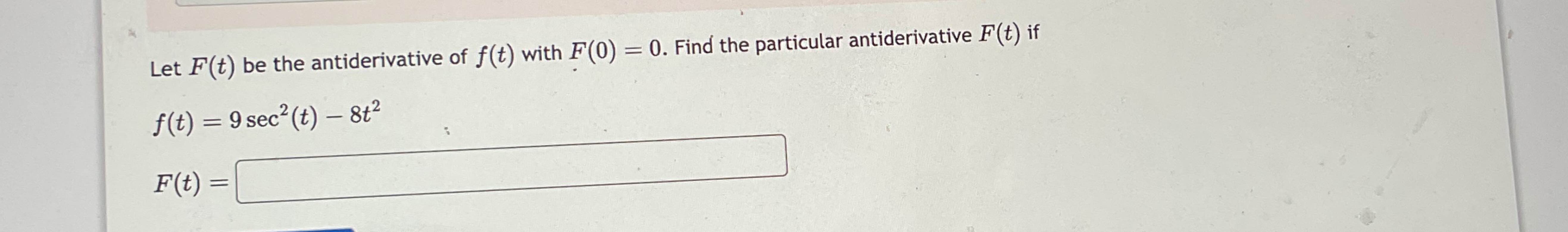 Solved Let F(t) ﻿be the antiderivative of f(t) ﻿with F(0)=0. | Chegg.com