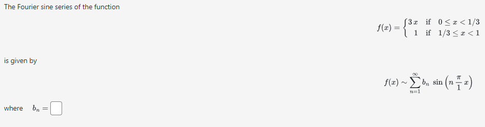 Solved The Fourier sine series of the function f(x)={3x1 if | Chegg.com