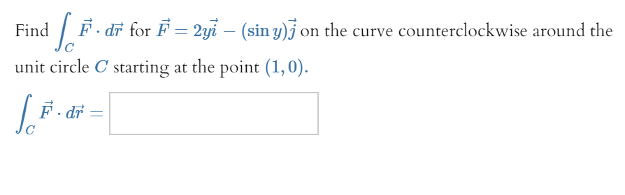 Solved d / F df for F = 2yi - (sin y)j on the curve | Chegg.com