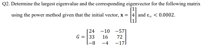 Solved Q2. Determine the largest eigenvalue and the | Chegg.com
