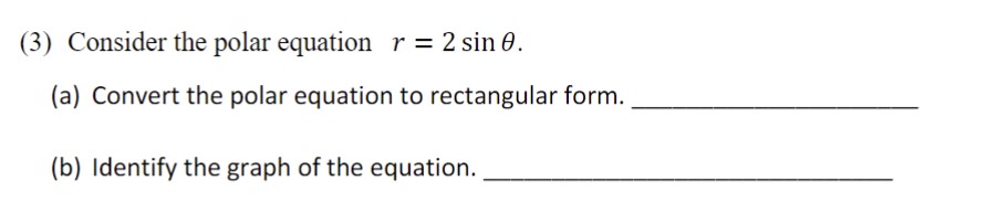 Solved (3) Consider the polar equation r=2sinθ. (a) Convert | Chegg.com