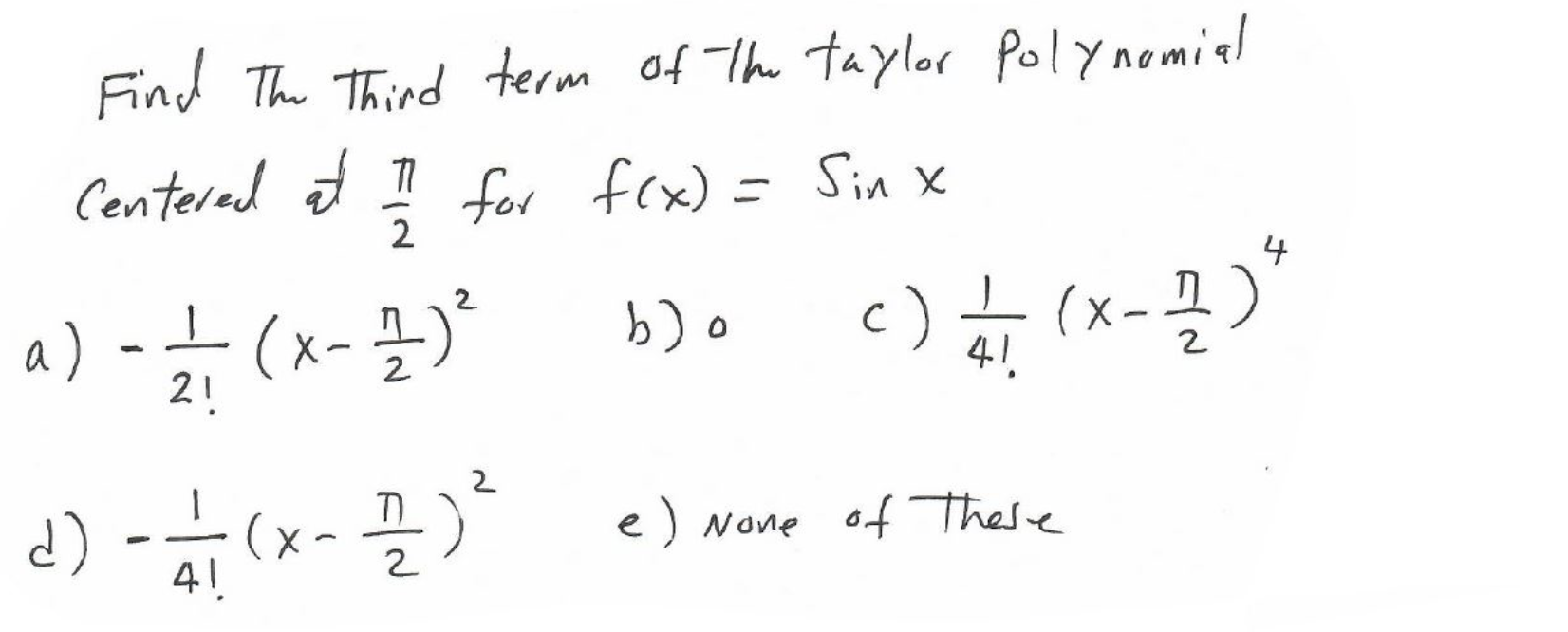 Solved Find The Third term of the taylor polynomial Centered | Chegg.com