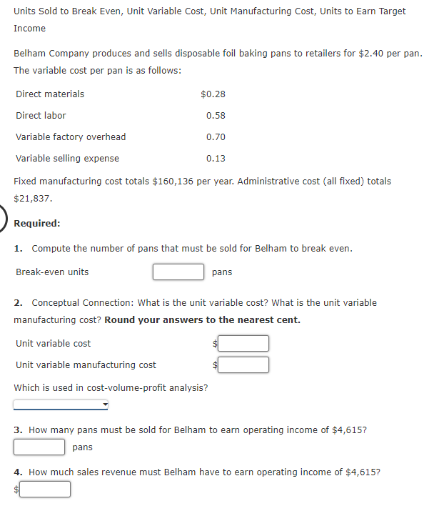 Solved Units Sold to Break Even, Unit Variable Cost, Unit | Chegg.com
