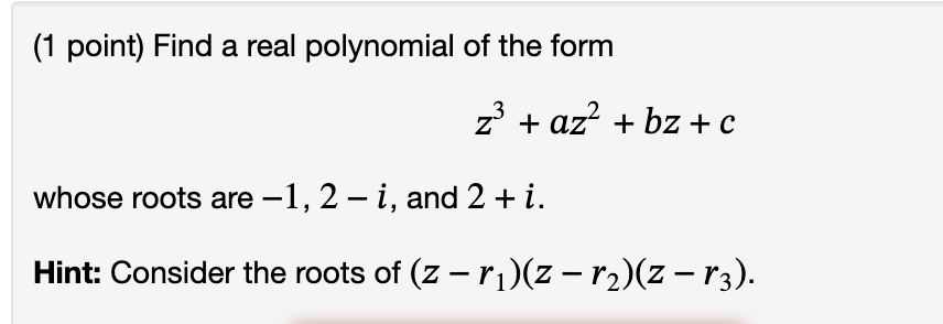 Solved (1 point) Find a real polynomial of the form | Chegg.com