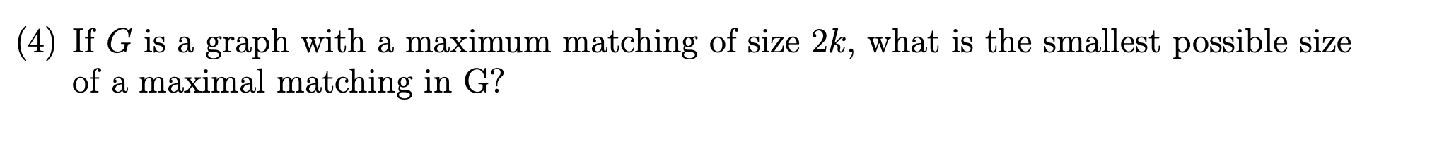 Solved 4 If G Is A Graph With A Maximum Matching Of Size 