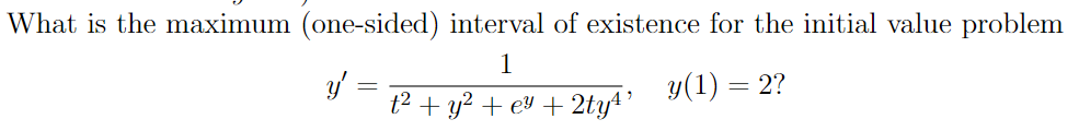 Solved What is the maximum (one-sided) interval of existence | Chegg.com