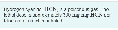 Solved Hydrogen cyanide, HCN, is a poisonous gas. The lethal | Chegg.com