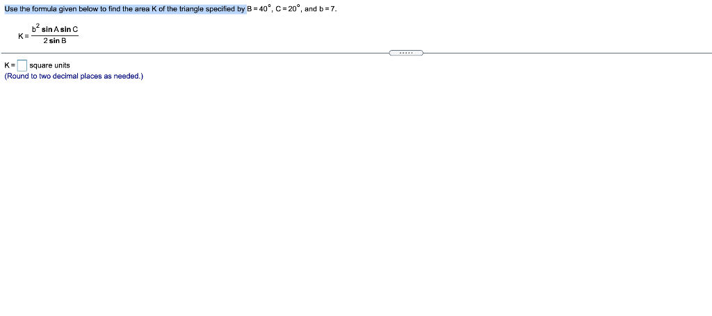 Solved Use the formula given below to find the area K of the | Chegg.com