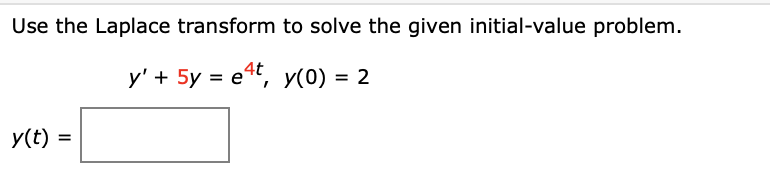 Solved Use the Laplace transform to solve the given | Chegg.com