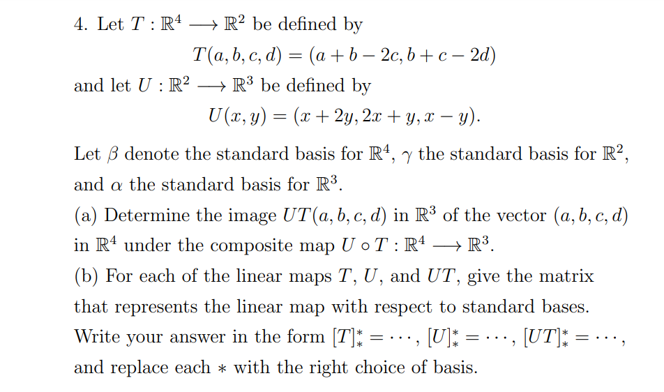 Solved 4. Let T: R4 → Rº be defined by T(a,b,c,d) = (a + b – | Chegg.com