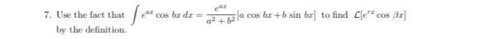 Solved Use the fact that integral e^ax cos bx dx = e^ax/a^2 | Chegg.com