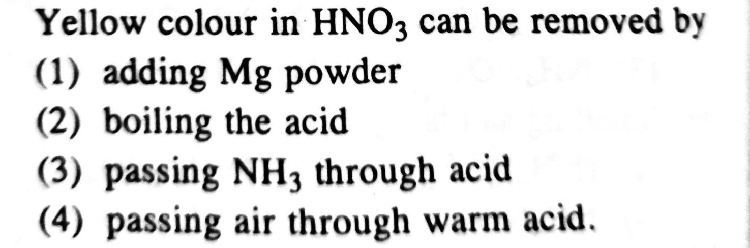 Solved Yellow colour in HNO3 can be removed by (1) adding Mg | Chegg.com