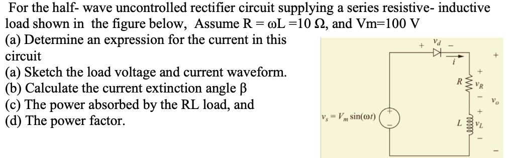 Solved = + Vd + For the half-wave uncontrolled rectifier | Chegg.com