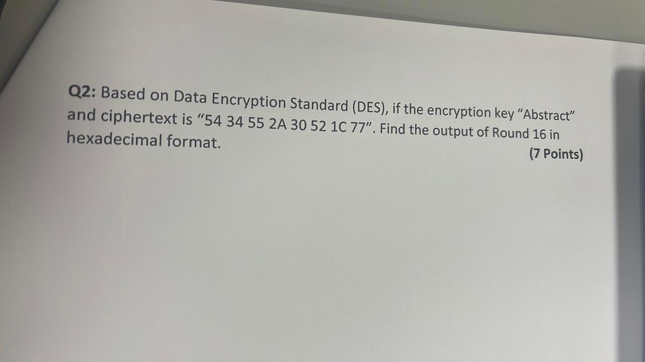 Solved Q2: Based on Data Encryption Standard (DES), if the | Chegg.com