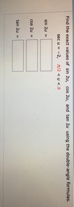 Solved Find the exact values of sin 2u, cos 2u and tan 2u | Chegg.com