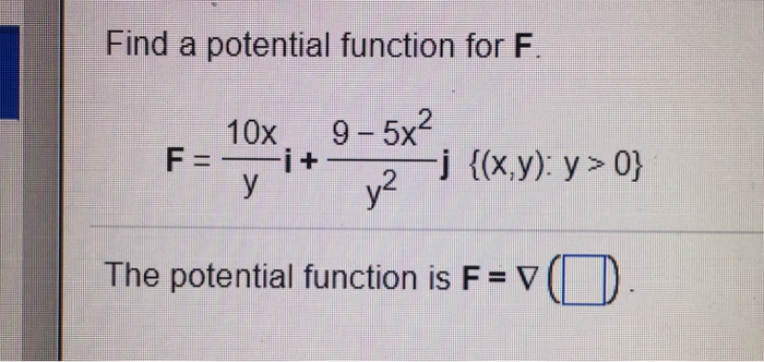 Solved Find a potential function for F 10x 9-5x2 | Chegg.com