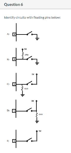 Solved Question 6 Identify circuits with floating pins | Chegg.com