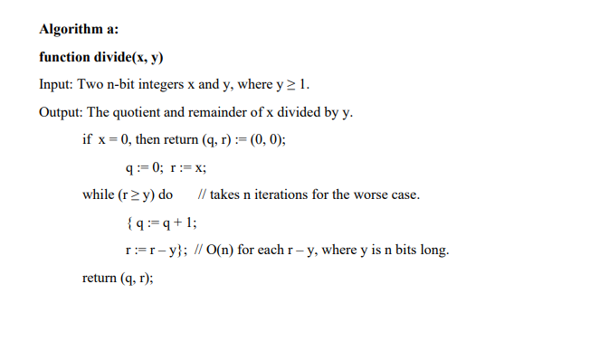 Solved Algorithm a: function divide(x, y) Input: Two n-bit | Chegg.com