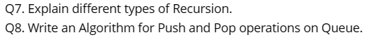 Solved Q7. Explain different types of Recursion. Q8. Write | Chegg.com