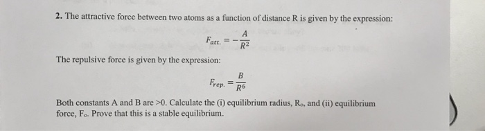 Solved 2. The attractive force between two atoms as a | Chegg.com