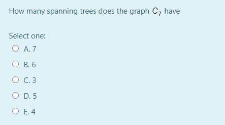 Solved How many spanning trees does the graph C, have Select | Chegg.com