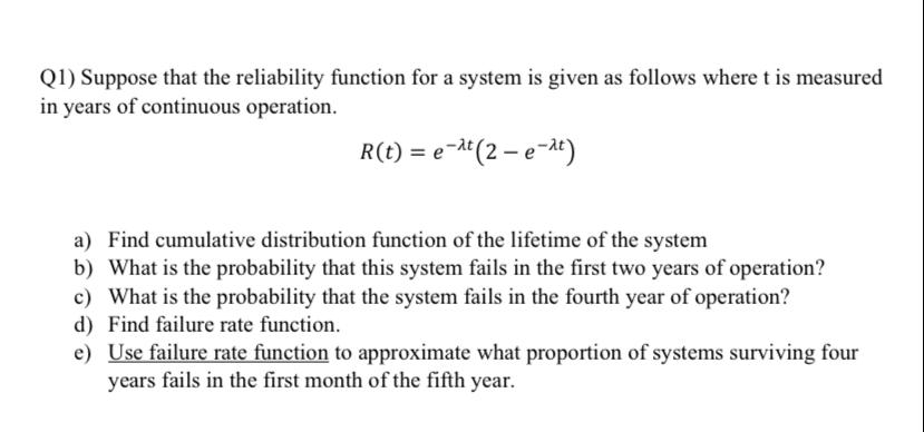 Solved Q1) Suppose that the reliability function for a | Chegg.com